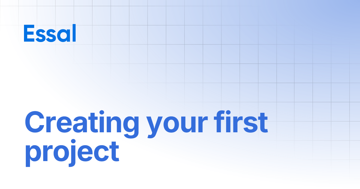 Creating your first project | Essal Docs
